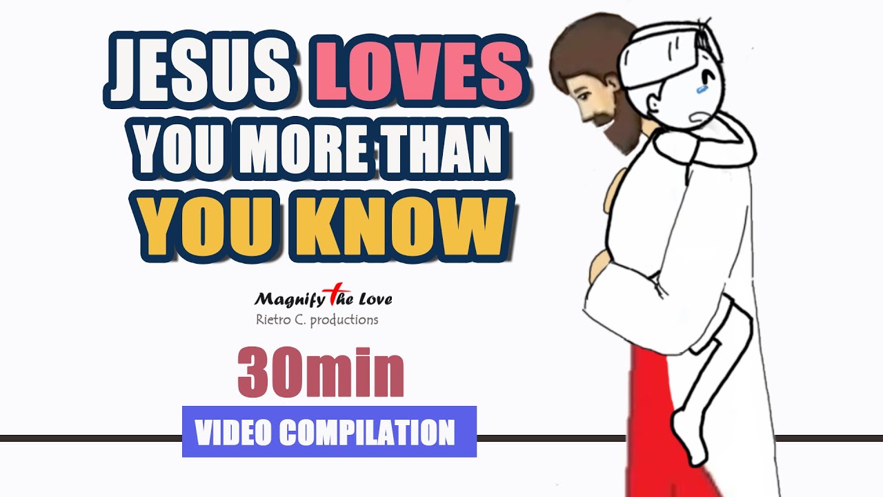 GOD'S LOVE ANIMATION COLLECTION | JESUS LOVES YOU MORE THAN YOU KNOW ...