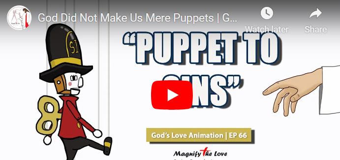 God Did Not Make Us Mere Puppets: Magnify The Love
